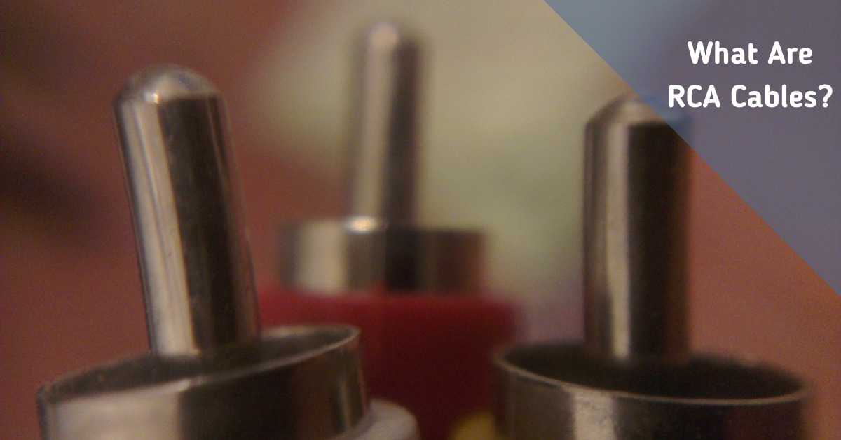 What Are RCA Cables? | RCA vs HDMI vs AV